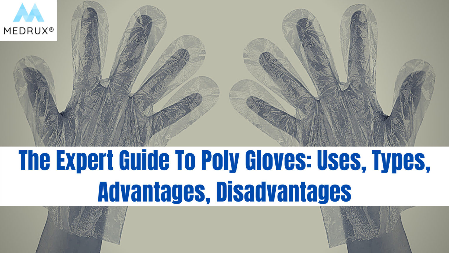 The Expert Guide To Poly Gloves: Uses, Types, Advantages, Disadvantages ...