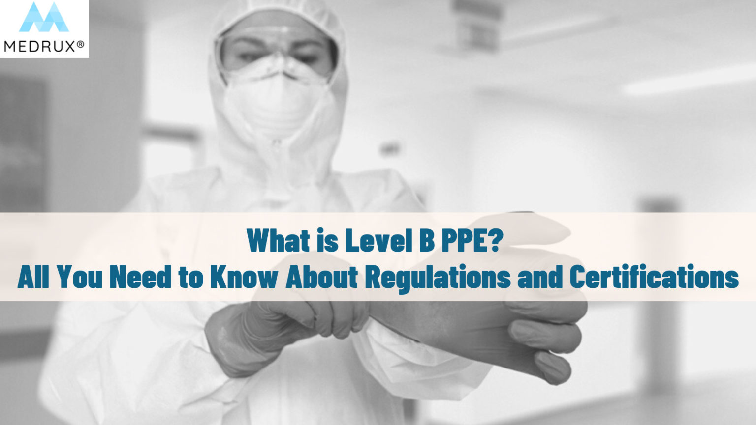 What is Level B PPE? All You Need to Know About Regulations and ...