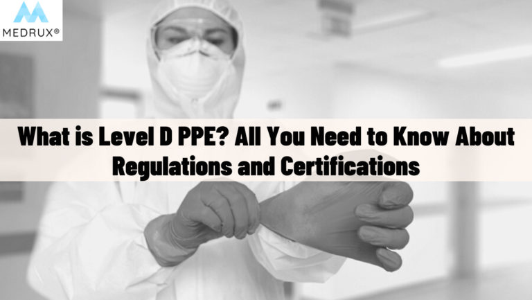 What is Level D PPE? All You Need to Know About Regulations and ...
